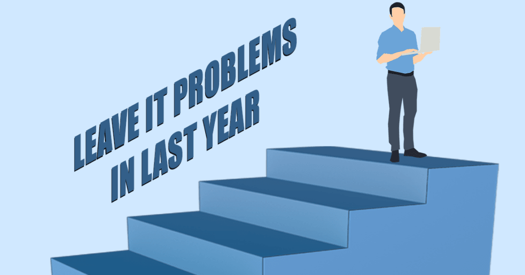 Make IT Problems Last Year's Problems - TAP Tech IT